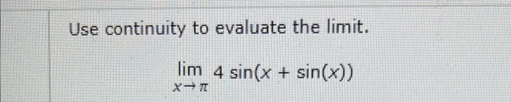Solved Use continuity to evaluate the | Chegg.com
