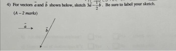 Solved 4) For vectors a and b shown below, sketch 3a−21b. Be | Chegg.com