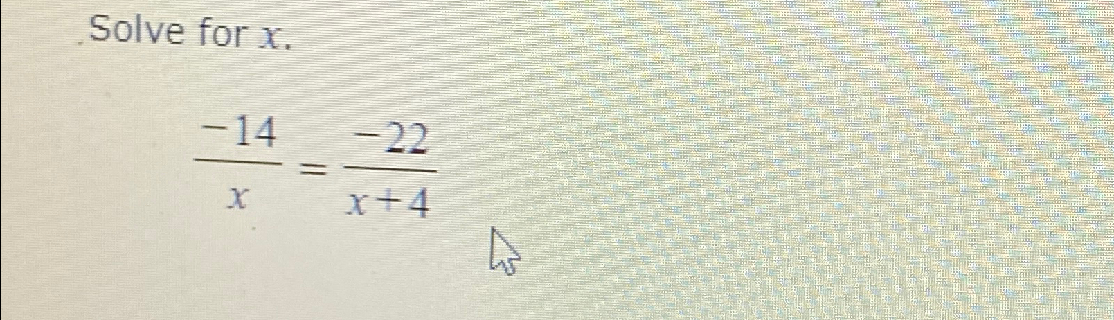 Solved Solve for x.-14x=-22x+4 | Chegg.com