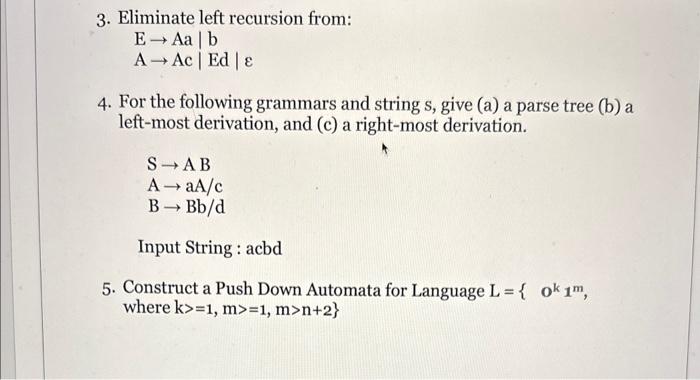 Solved 3. Eliminate left recursion from: E→Aa∣bA→Ac∣Ed∣ε 4. | Chegg.com