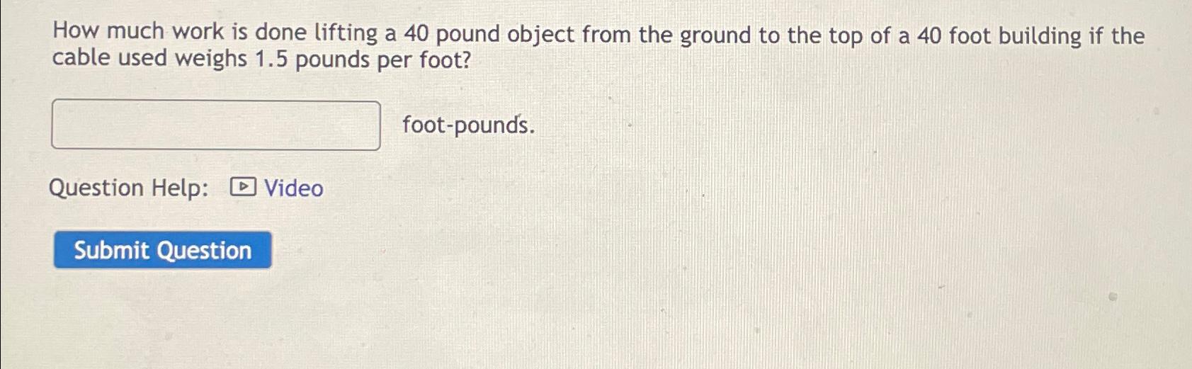 Solved How much work is done lifting a 40 ﻿pound object from | Chegg.com