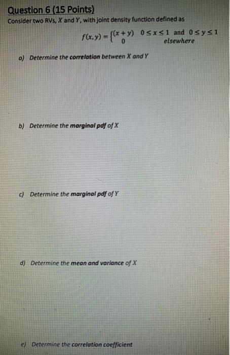 Solved Question 6 (15 Points) Consider two RVS, X and Y, | Chegg.com