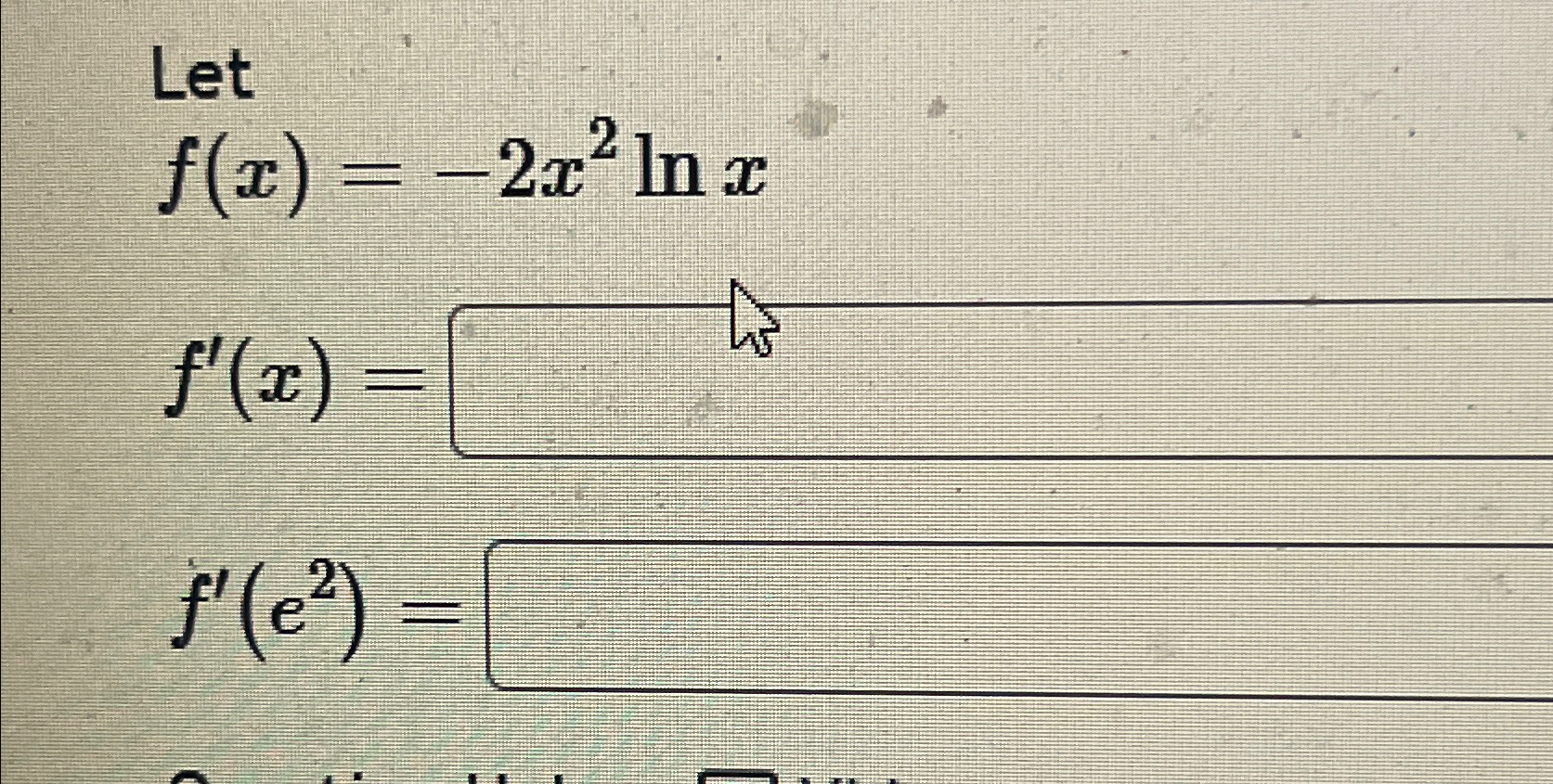 Solved Letf(x)=-2x2lnxf'(x)=f'(e2)= | Chegg.com