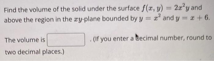 Solved Find the volume of the solid under the surface | Chegg.com