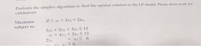 Solved Perform the simplex algorithm to find the optimal | Chegg.com