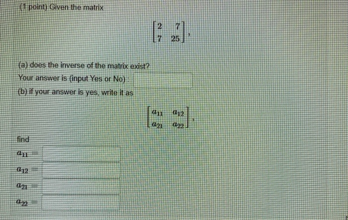 Solved ki point) Given the matrix 25 (a) does the inverse of | Chegg.com