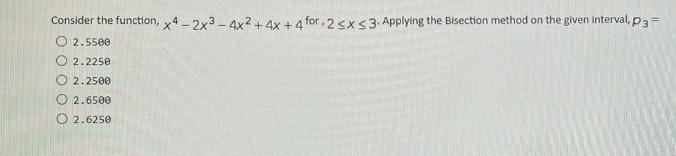 Solved Consider the function, x4−2x3−4x2+4x+4 for, 2≤x≤3. | Chegg.com
