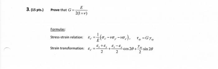 Solved 3. (15 pts.) Prove that G= E 2(1+v) Formulas: | Chegg.com Solved 3. (15 pts.) Prove that G= E 2(1+v) Formulas: | Chegg.com