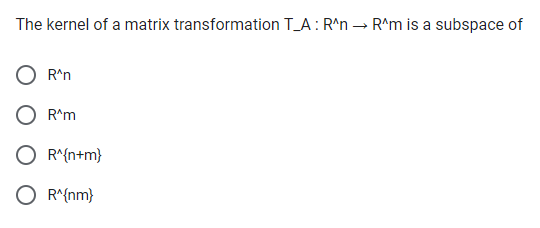 Solved The kernel of a matrix transformation TA:Rn→Rm ﻿is a | Chegg.com