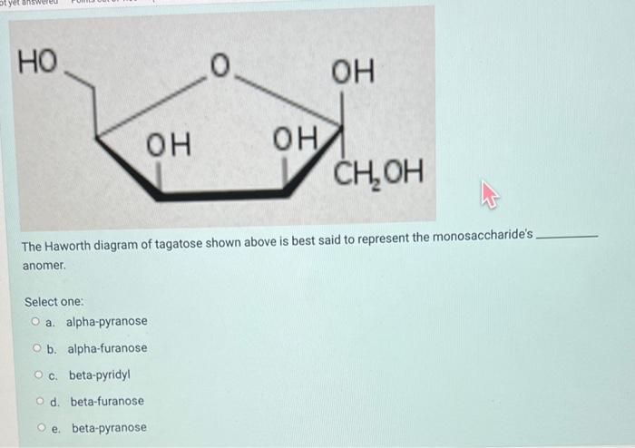 Solved The Haworth diagram of tagatose shown above is best | Chegg.com
