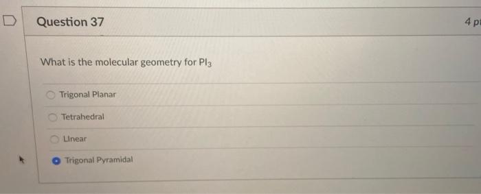 Solved Question 37 4p 4 What is the molecular geometry for | Chegg.com