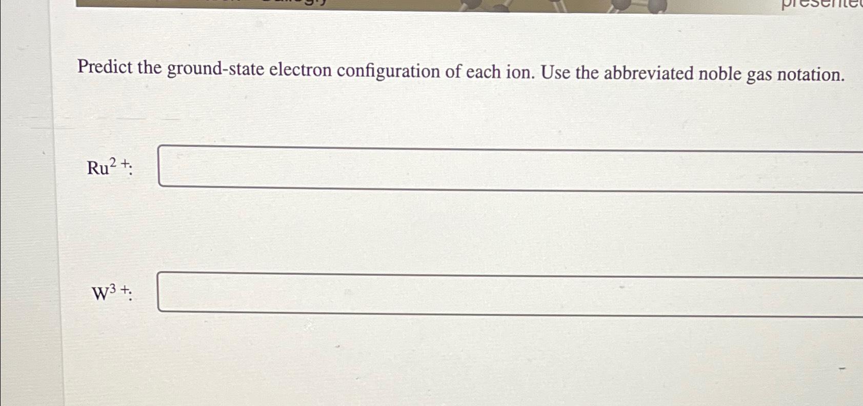 Solved Predict the ground-state electron configuration of | Chegg.com