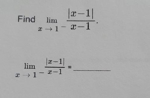 Solved Find limx→1-|x-1|x-1.limx→1-|x-1|x-1= | Chegg.com