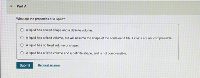 Solved Part A What are the properties of a liquid? O Aliquid | Chegg.com