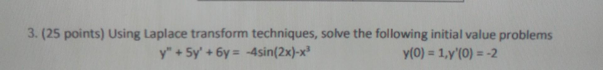 Solved 3. (25 points) Using Laplace transform techniques, | Chegg.com