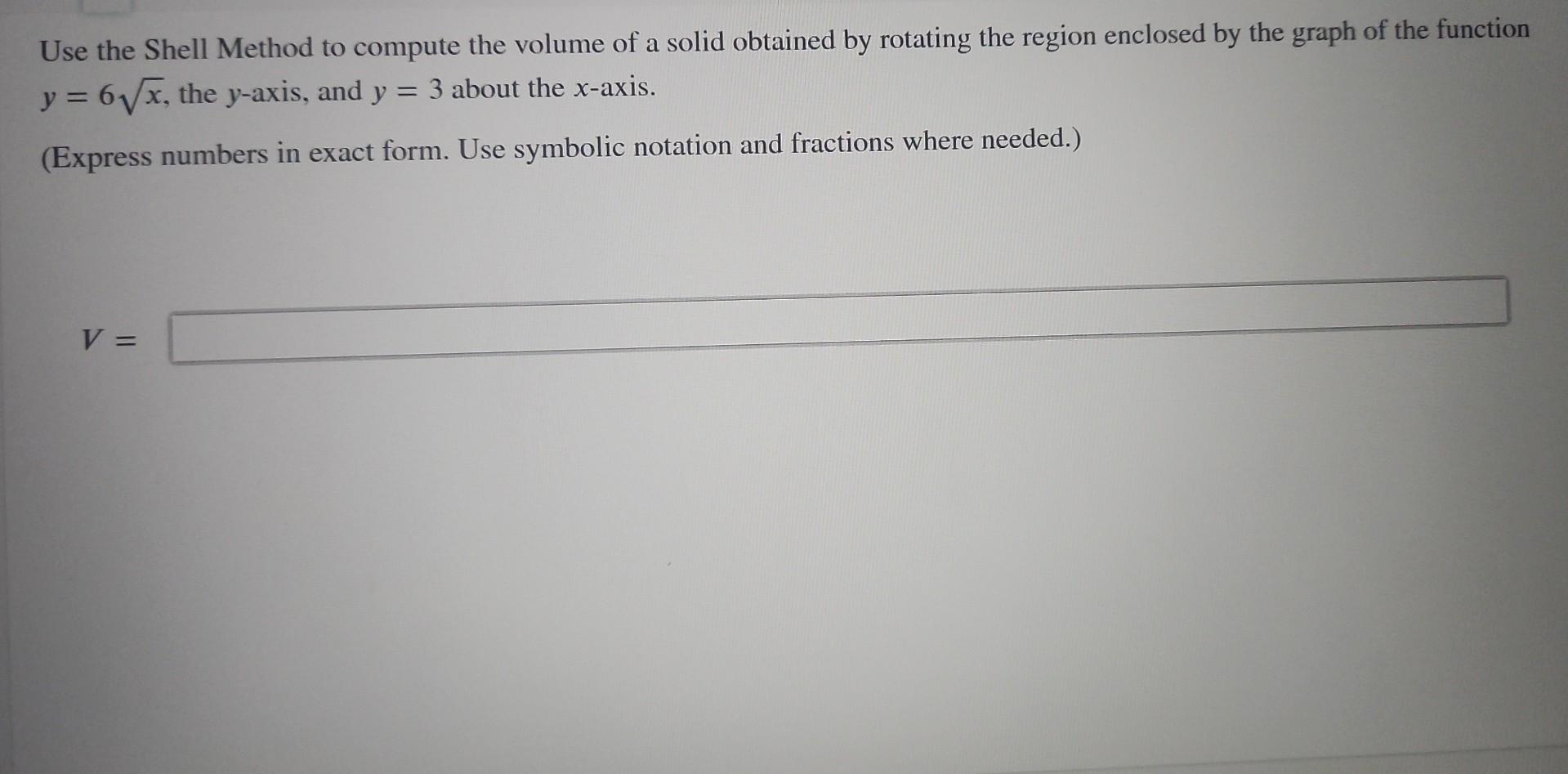 Solved Use the Shell Method to compute the volume of a solid | Chegg.com