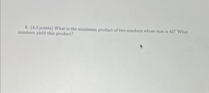 Solved 8. (4.5 points) What is the maximum product of two | Chegg.com