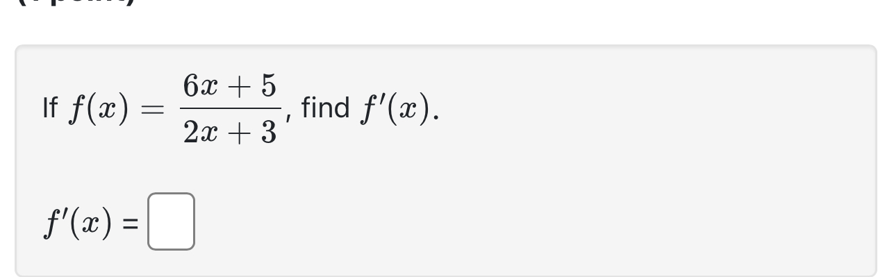 Solved If f(x)=6x+52x+3, ﻿find f'(x).f'(x)= | Chegg.com