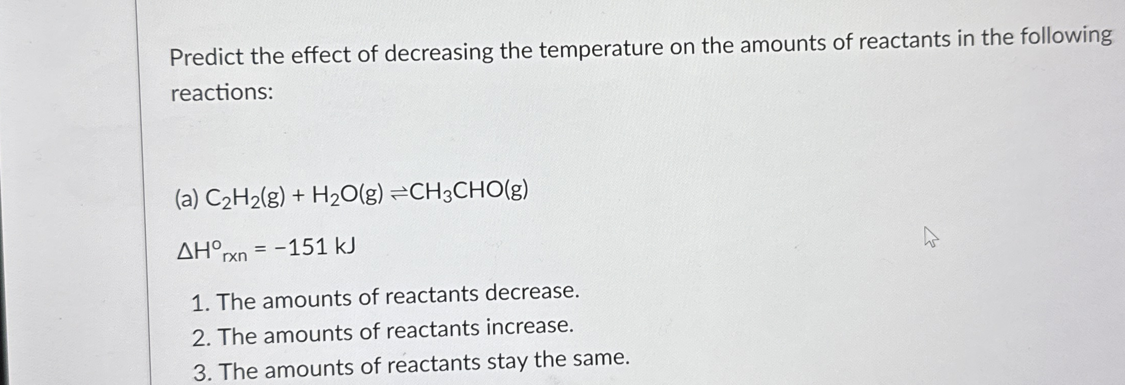 Solved Predict the effect of decreasing the temperature on | Chegg.com