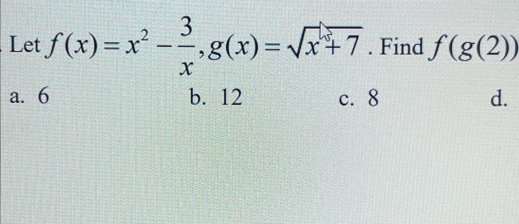 Solved Let f(x)=x2-3x,g(x)=x+72. ﻿Find | Chegg.com
