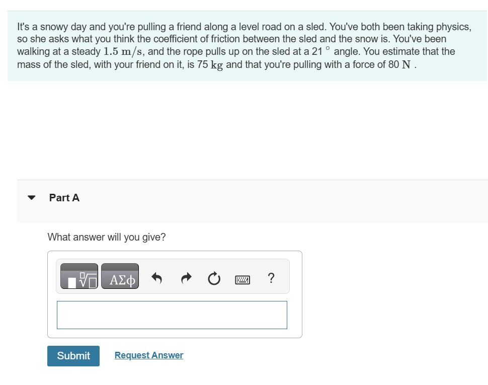 Solved It's a snowy day and you're pulling a friend along a | Chegg.com