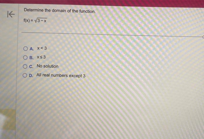 Solved Determine the domain of the function. f(x)=3−x A. x