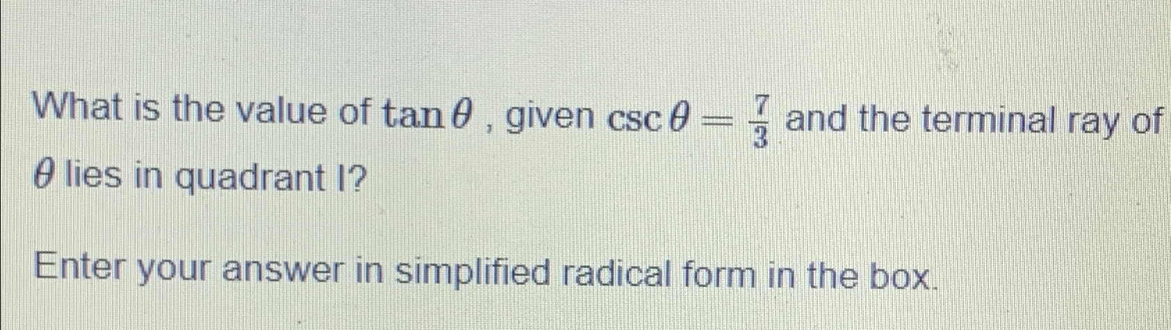 Solved What is the value of tanθ, ﻿given cscθ=73 ﻿and the | Chegg.com
