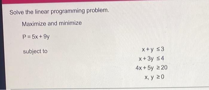 Solved Solve the linear programming problem. Maximize and | Chegg.com