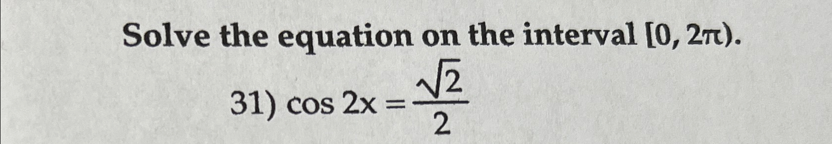 Solved Solve the equation on the interval [0,2π).cos2x=222 | Chegg.com