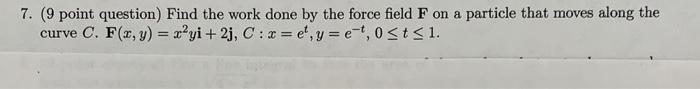 Solved 7. ( 9 point question) Find the work done by the | Chegg.com