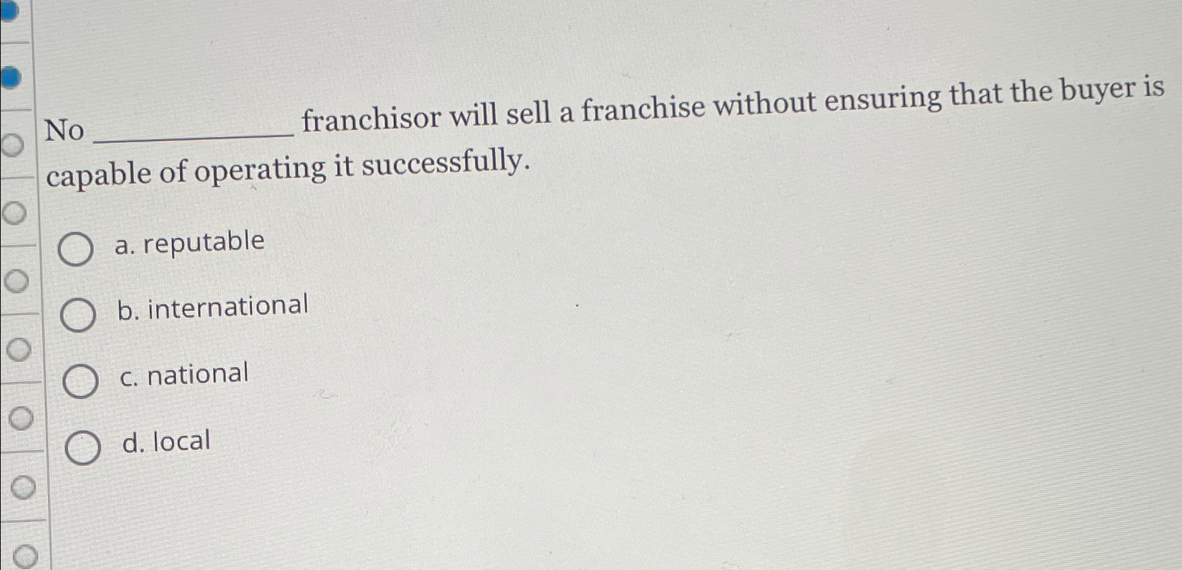 Solved No franchisor will sell a franchise without ensuring | Chegg.com