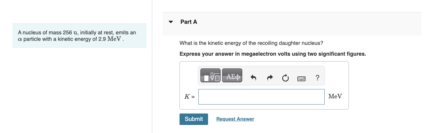 Solved A nucleus of mass 256u, ﻿initially at rest, emits anα | Chegg.com