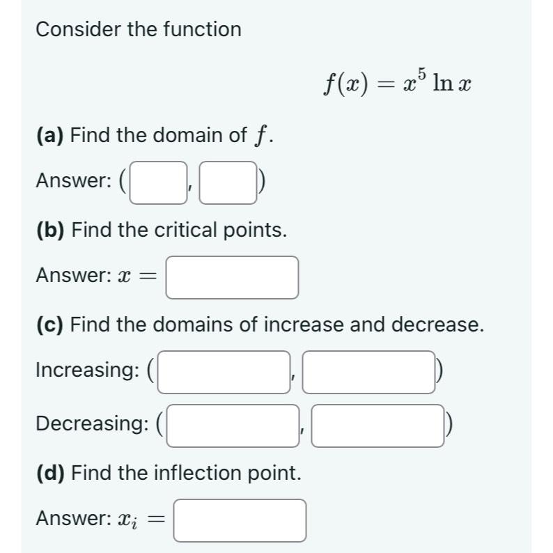 Solved Consider the functionf(x)=x5lnx(a) ﻿Find the domain | Chegg.com
