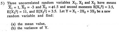 Solved Three uncorrelated random variables X1 X2 and X3 have | Chegg.com