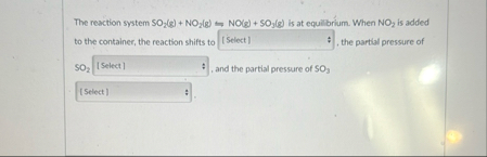 Solved The reaction system SO2(g)+NO2(g)⇋NO(g)+SO3(g) ﻿is at | Chegg.com
