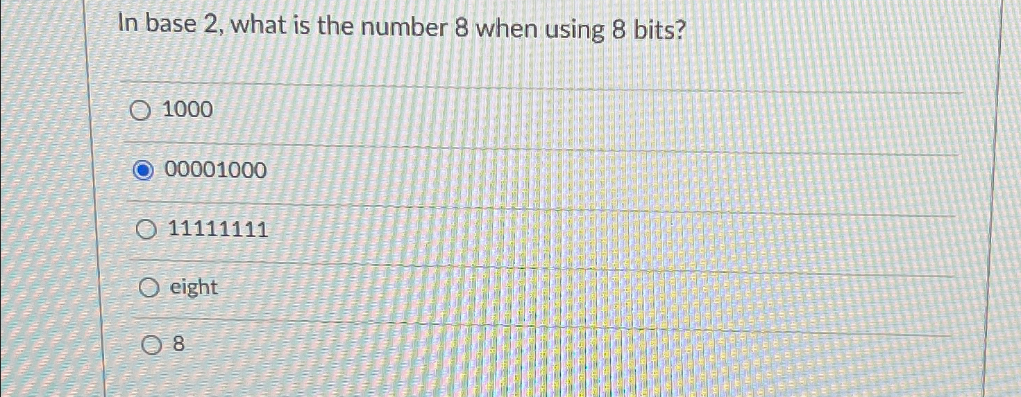 Solved In base 2 , ﻿what is the number 8 ﻿when using 8 | Chegg.com