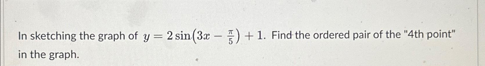 Solved In sketching the graph of y=2sin(3x-π5)+1. ﻿Find the | Chegg.com