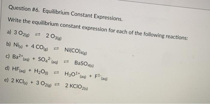 Solved Question #6. Equilibrium Constant Expressions. Write | Chegg.com