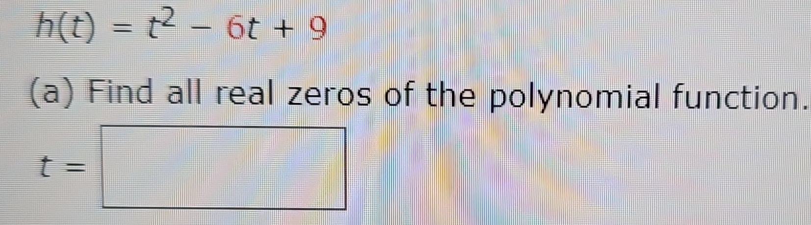 Solved h(t)=t2-6t+9(a) ﻿Find all real zeros of the | Chegg.com