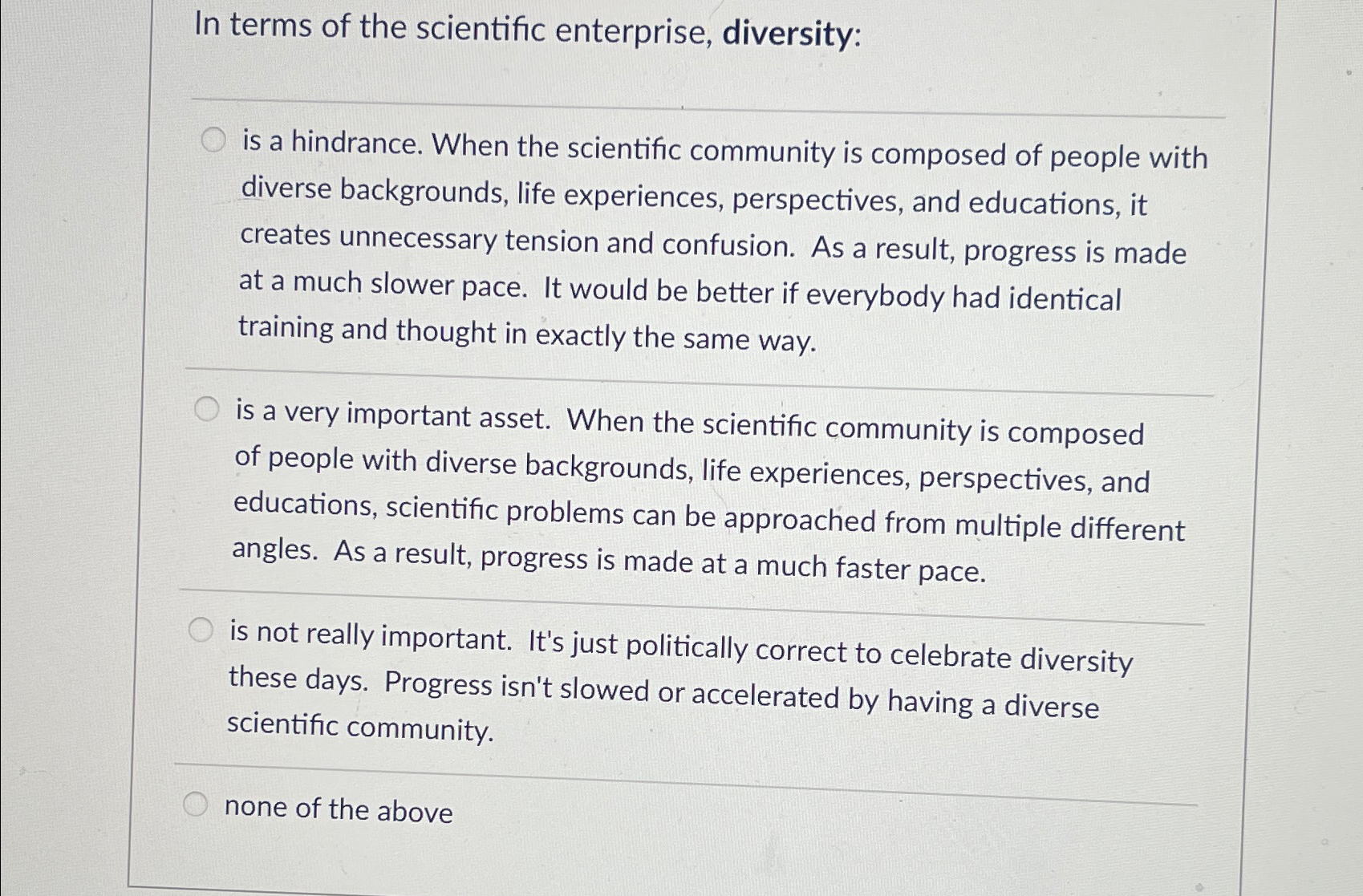 Solved In terms of the scientific enterprise, diversity:is a | Chegg.com
