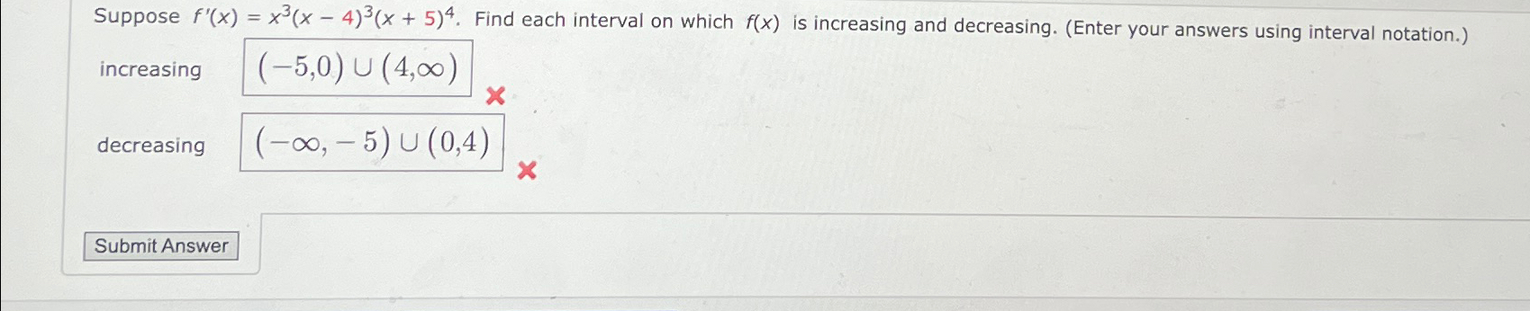 Solved Suppose f'(x)=x3(x-4)3(x+5)4. ﻿Find each interval on | Chegg.com