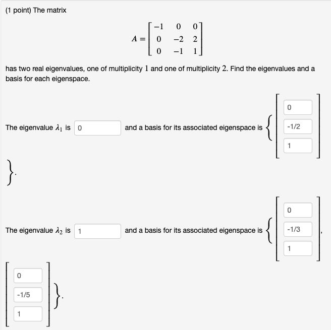 Solved (1 ﻿point) ﻿The matrixA=[-1000-220-11]has two real | Chegg.com