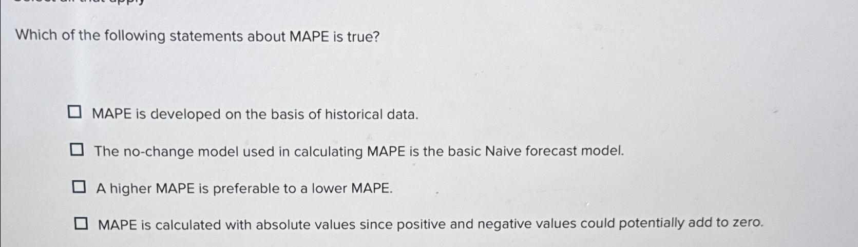 Solved Which of the following statements about MAPE is | Chegg.com