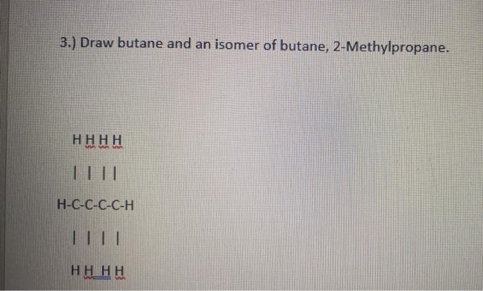 Solved 3.) Draw butane and an isomer of butane, | Chegg.com