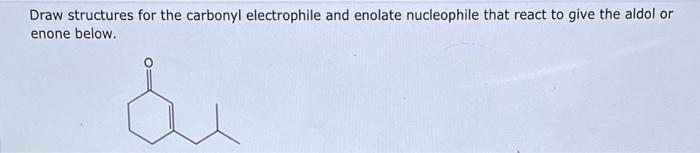 Solved Draw structures for the carbonyl electrophile and | Chegg.com