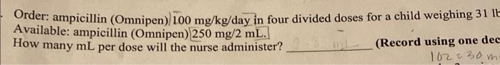 Solved Available: ampicillin (Omnipen) 250mg/2 mL. How many | Chegg.com