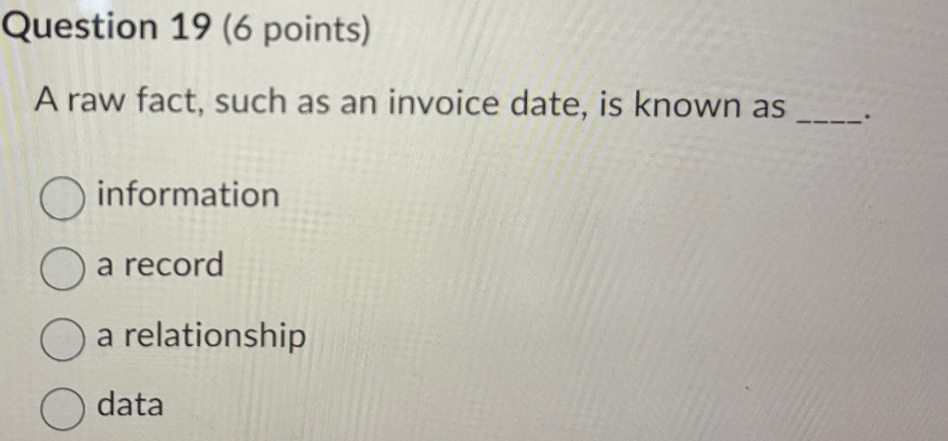 Solved Question 19 (6 ﻿points)A raw fact, such as an invoice | Chegg.com