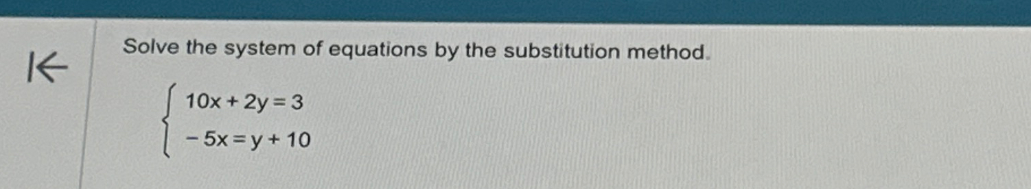 Solved Solve the system of equations by the substitution | Chegg.com