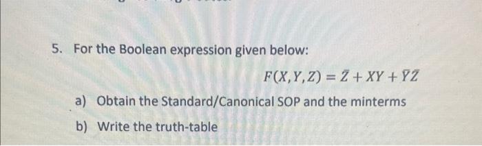 Solved 5. For the Boolean expression given below: \\[ F(X, | Chegg.com
