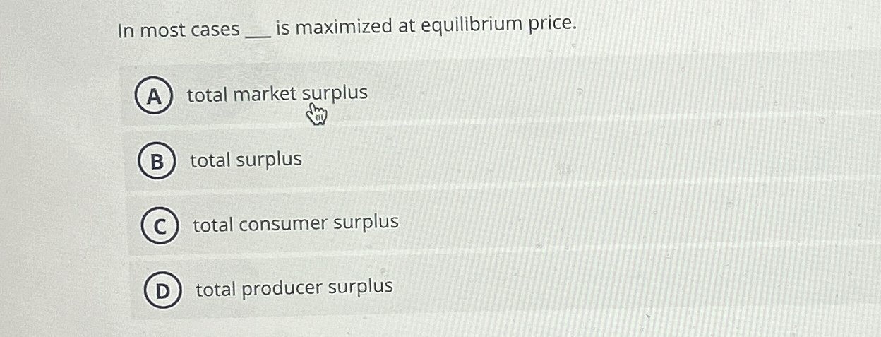 Solved In most cases is maximized at equilibrium price.total | Chegg.com